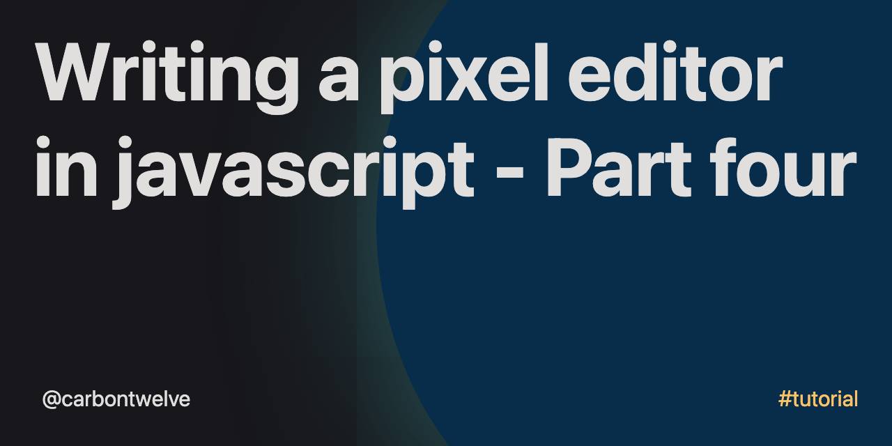 Writing a pixel editor in javascript - Part four