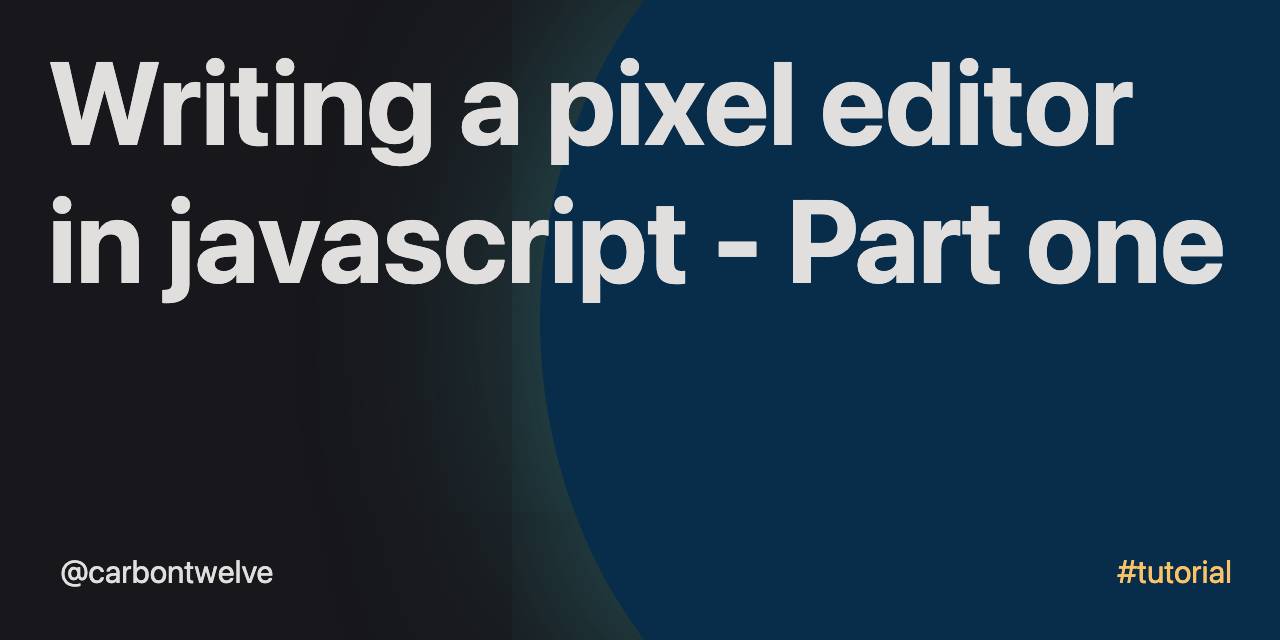 Writing a pixel editor in javascript - Part one