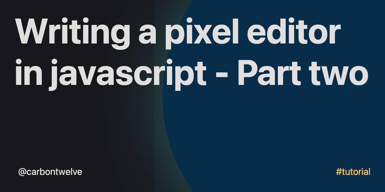 Writing a pixel editor in javascript - Part two
